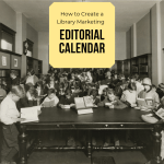 Part One of the Library Marketer’s Definitive Guide to Creating an ...