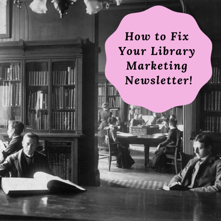 Frustrated with Your Library Marketing Newsletter? Here’s Why You’re ...