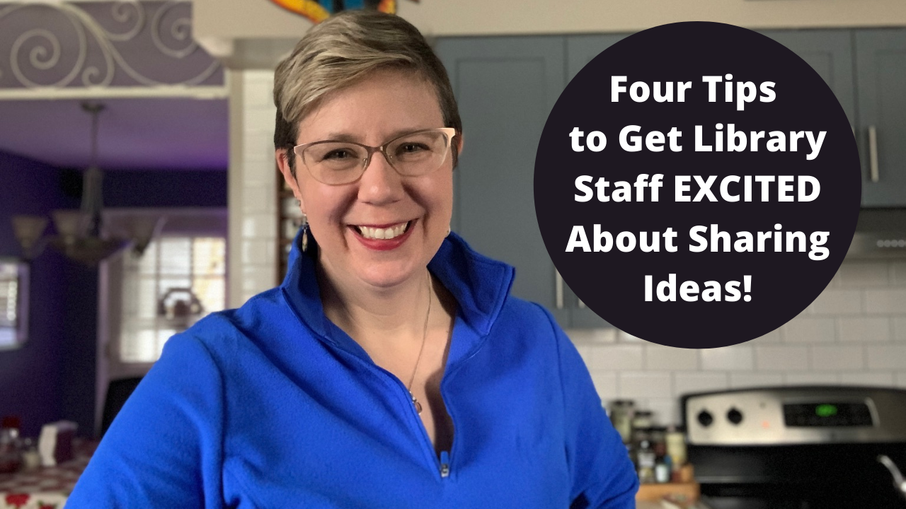 Four Tips to Get Library Staff EXCITED About Sharing Ideas for Library ...
