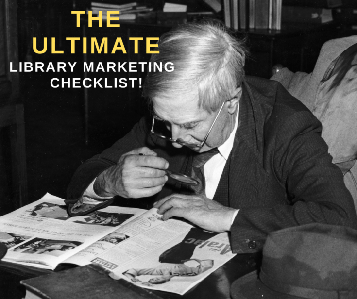 The Ultimate Library Marketing Checklist: How to Decide When and Where ...