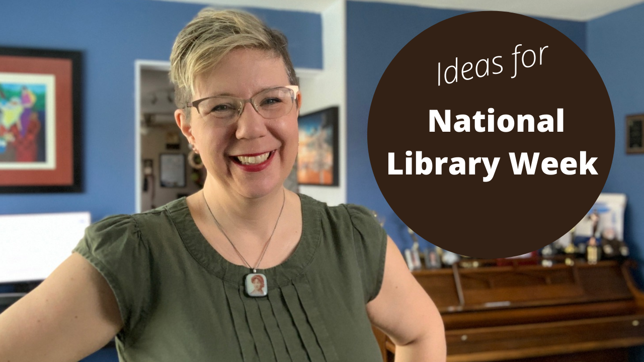 How to Celebrate and Promote National Library Week….in a Pandemic ...