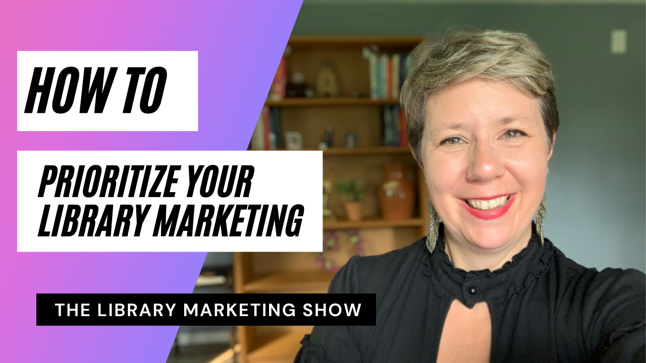 Prioritize! How to Decide Where To Spend Library Marketing Time and ...