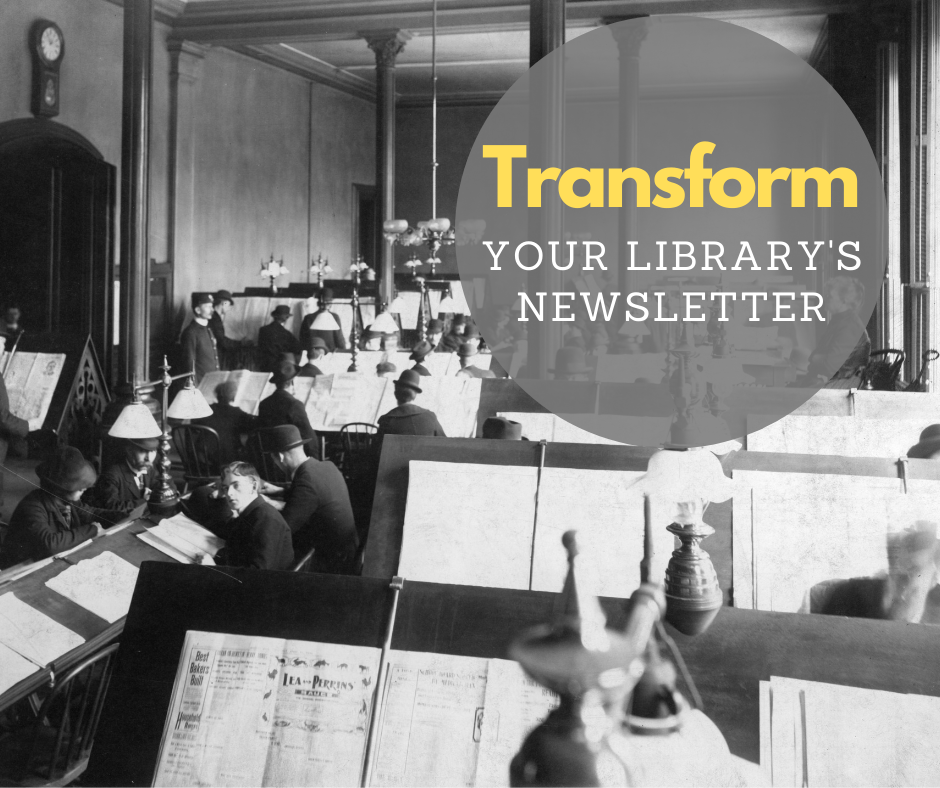 Four Steps to Transform Your Library’s Plain Old Newsletter into a ...
