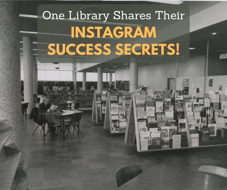 An Academic Library Increased Their Instagram Reach by 1149% in a Year ...