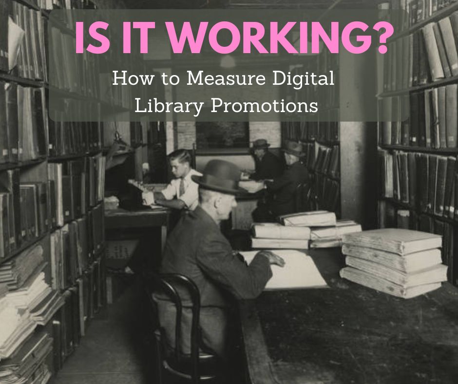 Are You Sure Your Digital Library Promotions Are Working? Gain ...