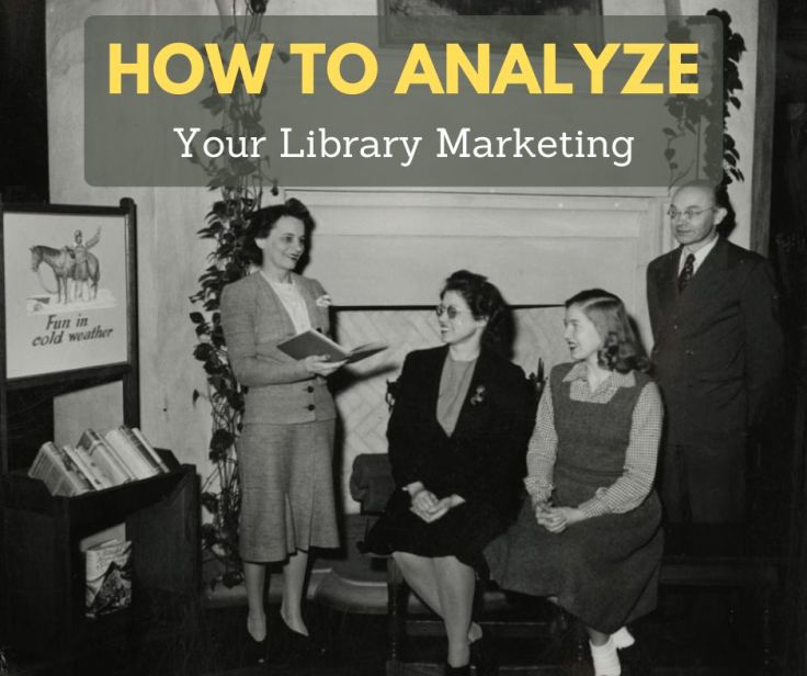 How to Analyze Your Library Marketing: A Primer AND a Deep-Dive into ...
