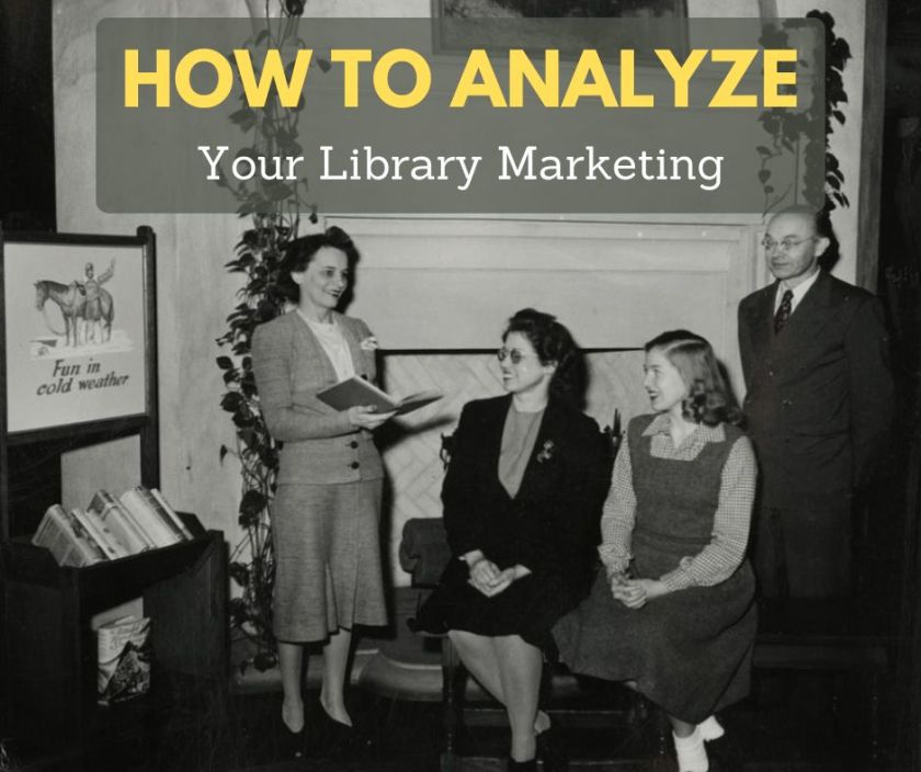 How to Analyze Your Library Marketing: A Primer AND a Deep-Dive into ...